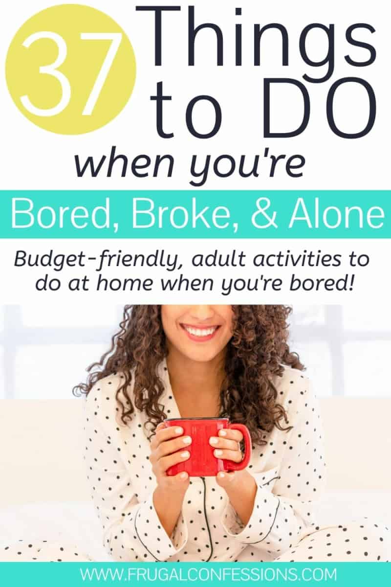 What To Do When Bored And Broke and Alone 37 Ideas what-to-do-when-bored-and-broke-and-alone-37-ideas