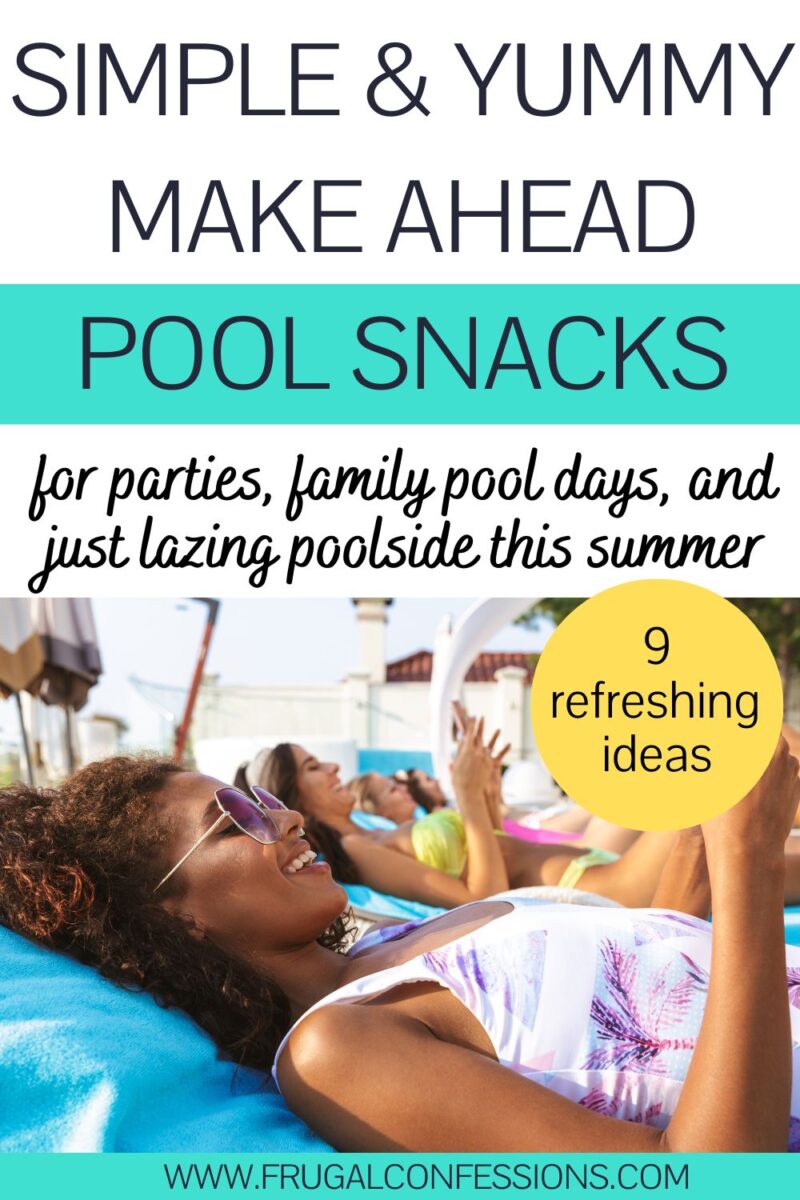 9 Yummy Summer Snacks for Pool Parties (You Can Make Ahead)